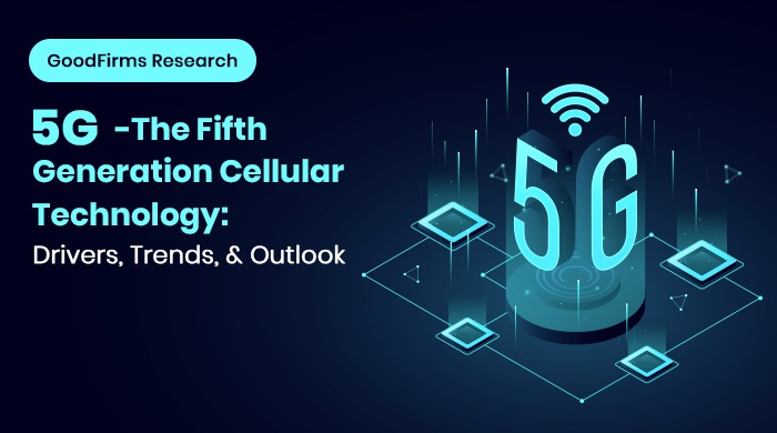 5G - The Fifth Generation Cellular Technology: Drivers, Trends, & Outlook