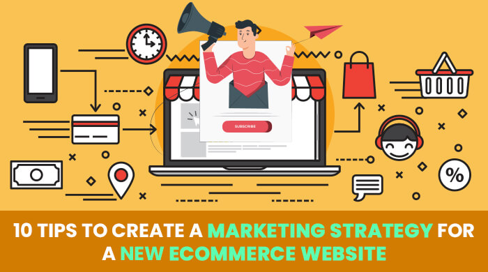 10 Tips to Create a Marketing Strategy For a New eCommerce Website