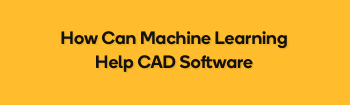 Importance of Artificial Intelligence in Computer-Aided Design