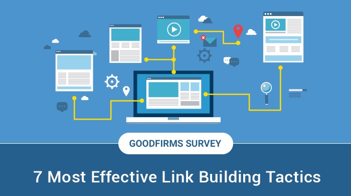 7 Most Effective Link Building Tactics from GoodFirms Survey