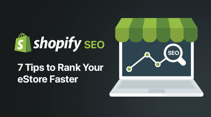 Shopify SEO - 7 Tips to Rank Your eStore Faster