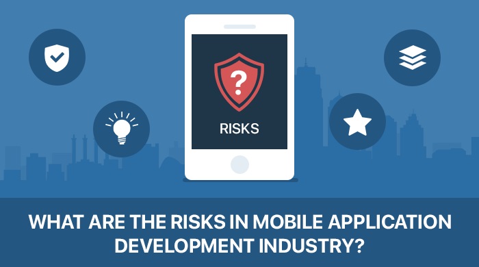 What Are The Risks in Mobile Application Development Industry?