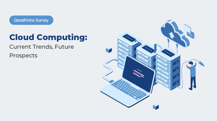 Cloud Computing: Current Trends, Future Prospects