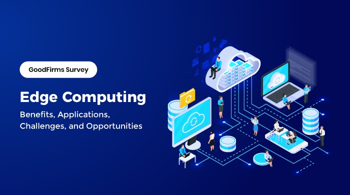 Edge Computing - Benefits, Applications, Challenges, and Opportunities