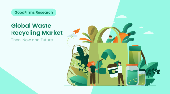 Global Waste Recycling Market - Then, Now, and Future