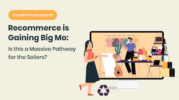 Recommerce is gaining Big Mo: Is this a Massive Pathway for the Sellers?