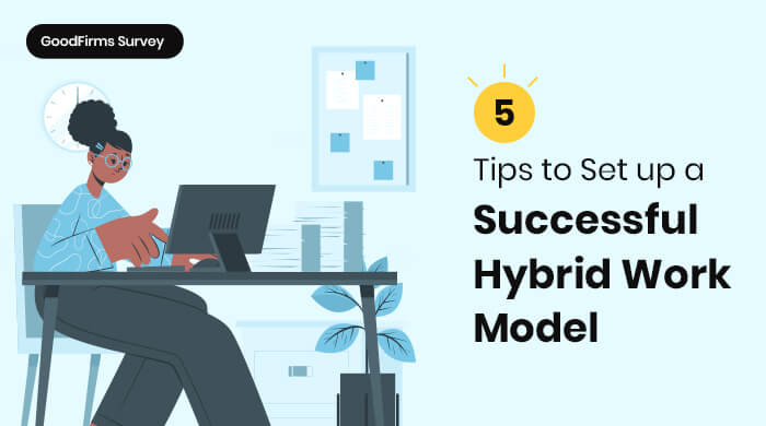 5 Tips for Successful Hybrid Work Model | GoodFirms Research